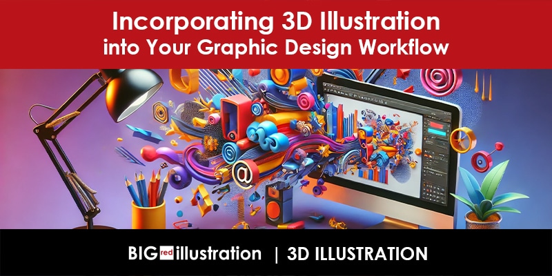 Incorporating 3D Illustration into Your Graphic Design Workflow