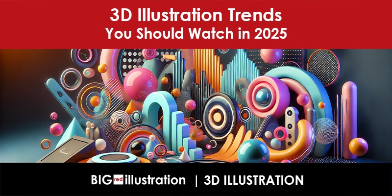 3D Illustration Trends You Should Watch in 2025