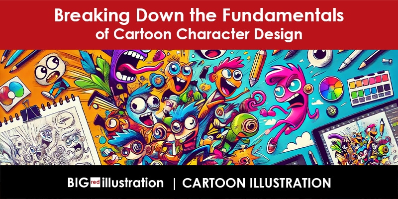Breaking Down the Fundamentals of Cartoon Character Design